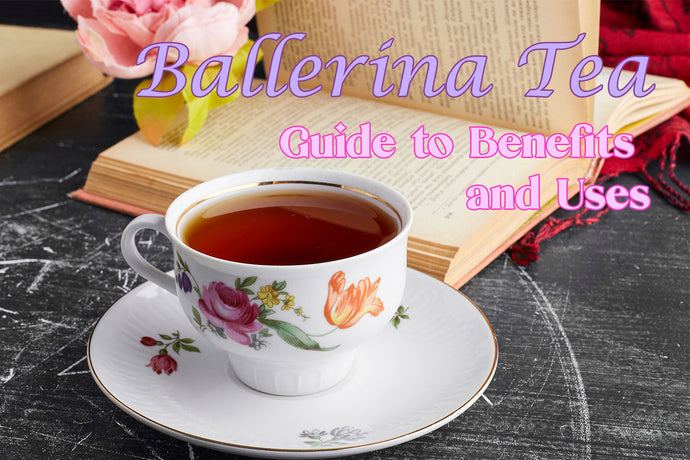 Ballerina Tea: An In-Depth Guide to Its Benefits and Uses – Arcaera